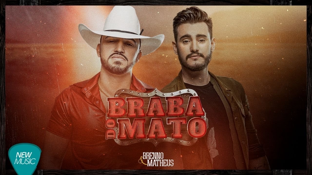 Brenno E Matheus Braba Do Mato Youtube Music