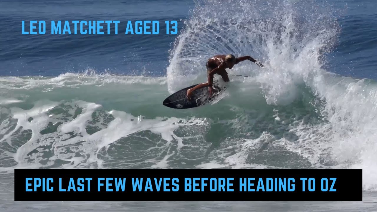Leo Matchett aged 13 has Epic last few waves before heading to OZ to ...