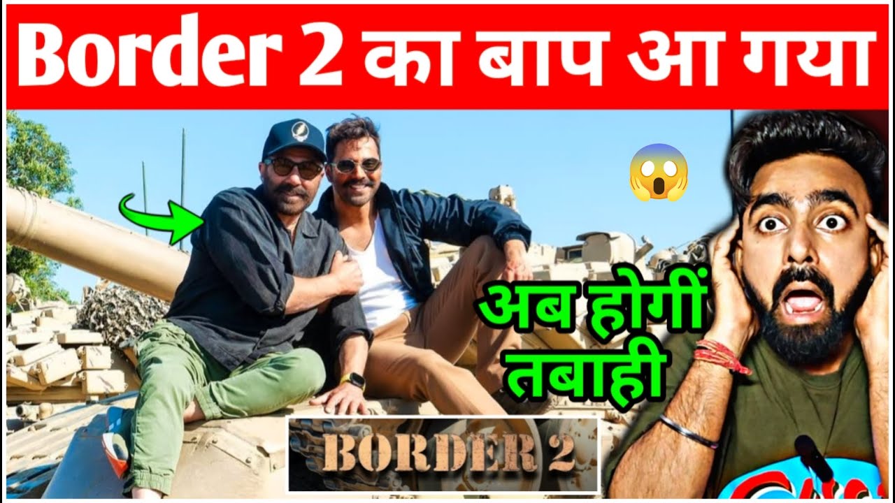 Border 2 Trailer | Border 2 Shootings | Border 2 Updates | Sunny Deol ...