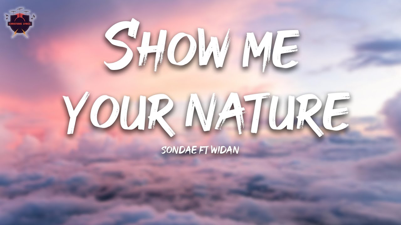 Sondae - Show me Your nature (Ft Widan) (Lyrics) - YouTube