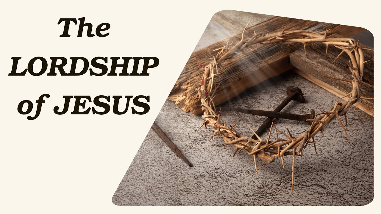 The Lordship of Jesus - YouTube