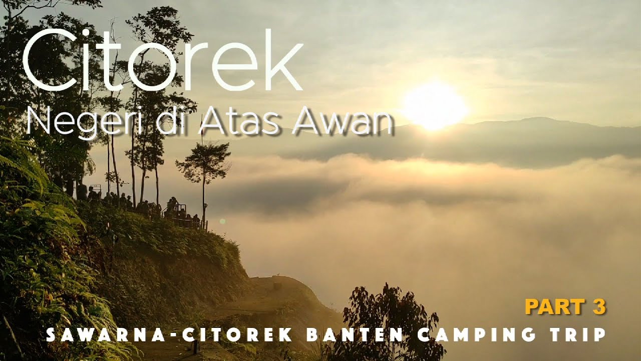 CITOREK | Indahnya Negeri di Atas Awan | Camping Gunung Luhur | Banten ...