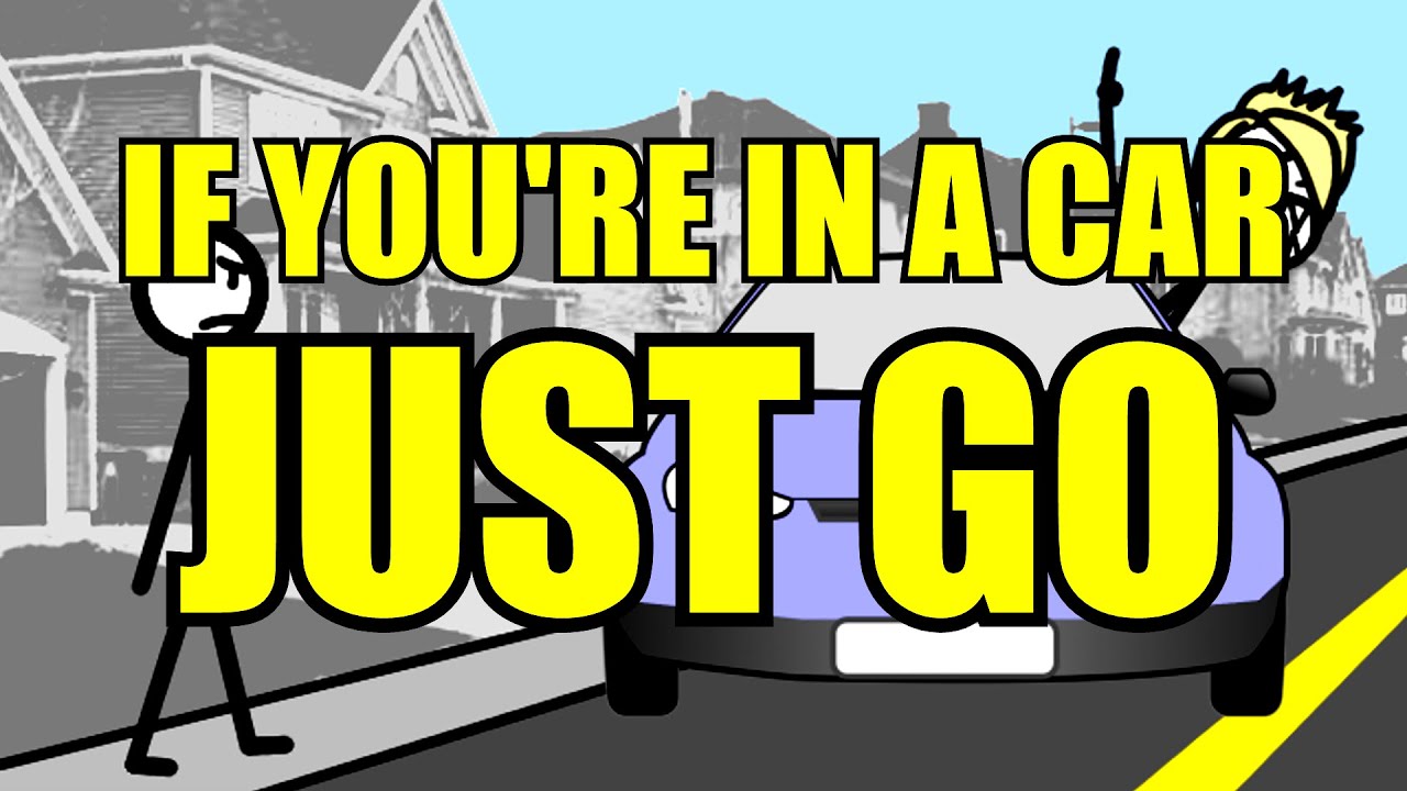 If you're in a car, JUST GO - YouTube