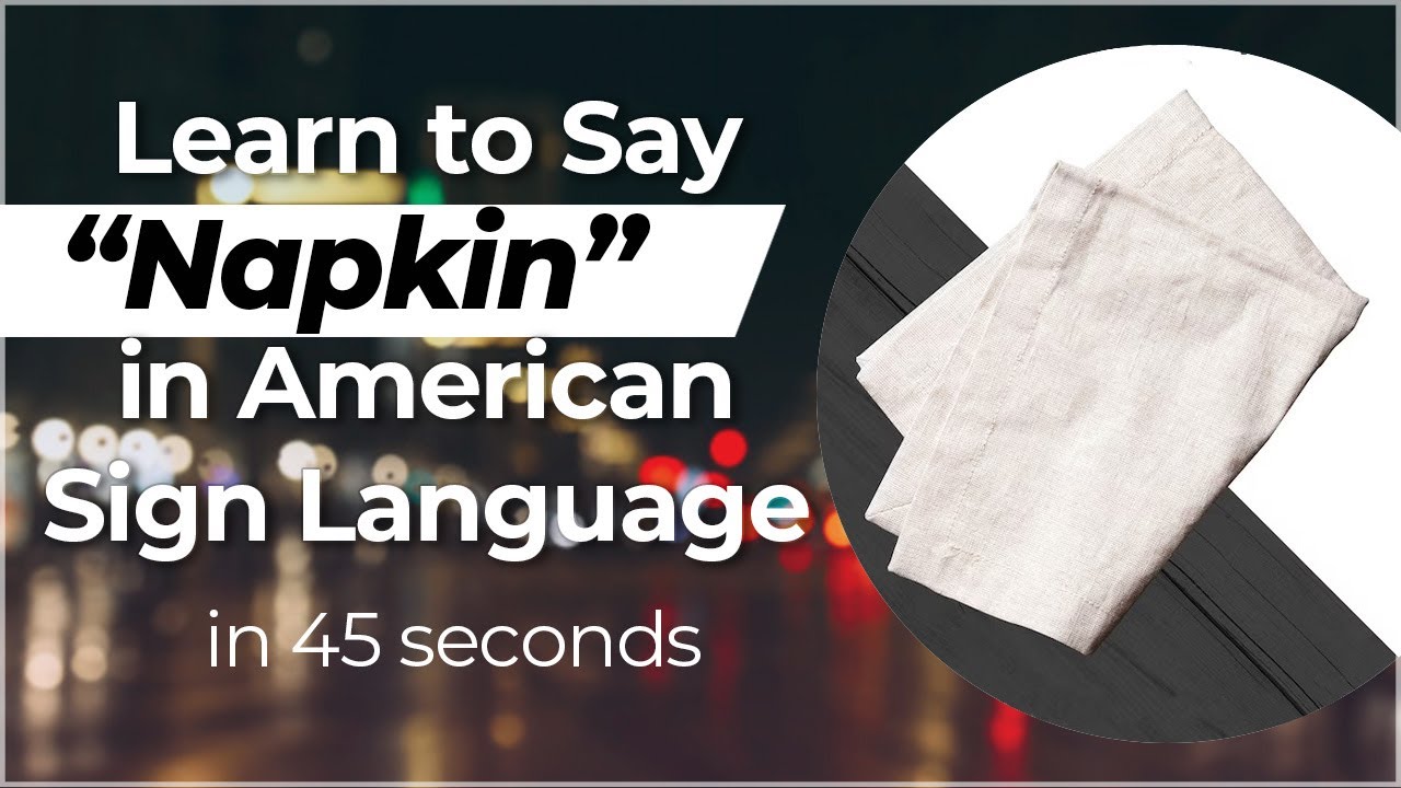 Signing in Seconds: Learn how to say NAPKIN in ASL! LESS THAN 40 ...