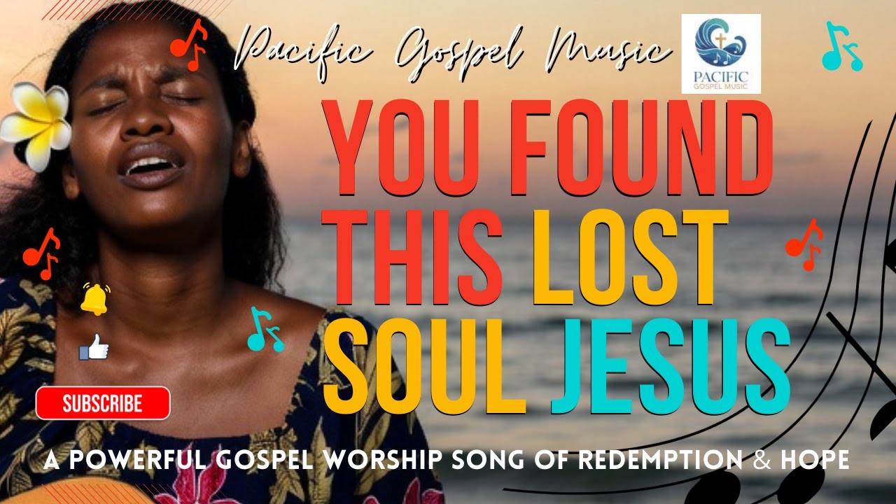 YOU FOUND THIS LOST SOUL JESUS Powerful Gospel Worship Song of ...