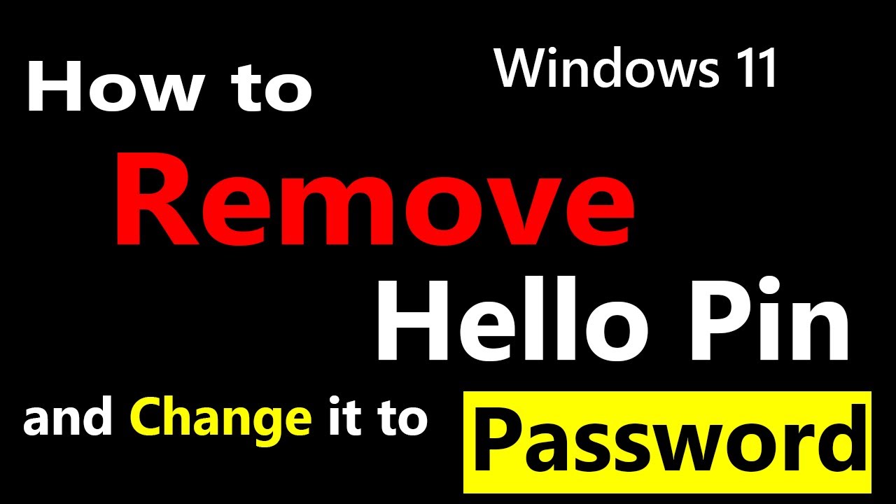 How To Remove Windows 11 Hello Pin and Change It To Password - YouTube