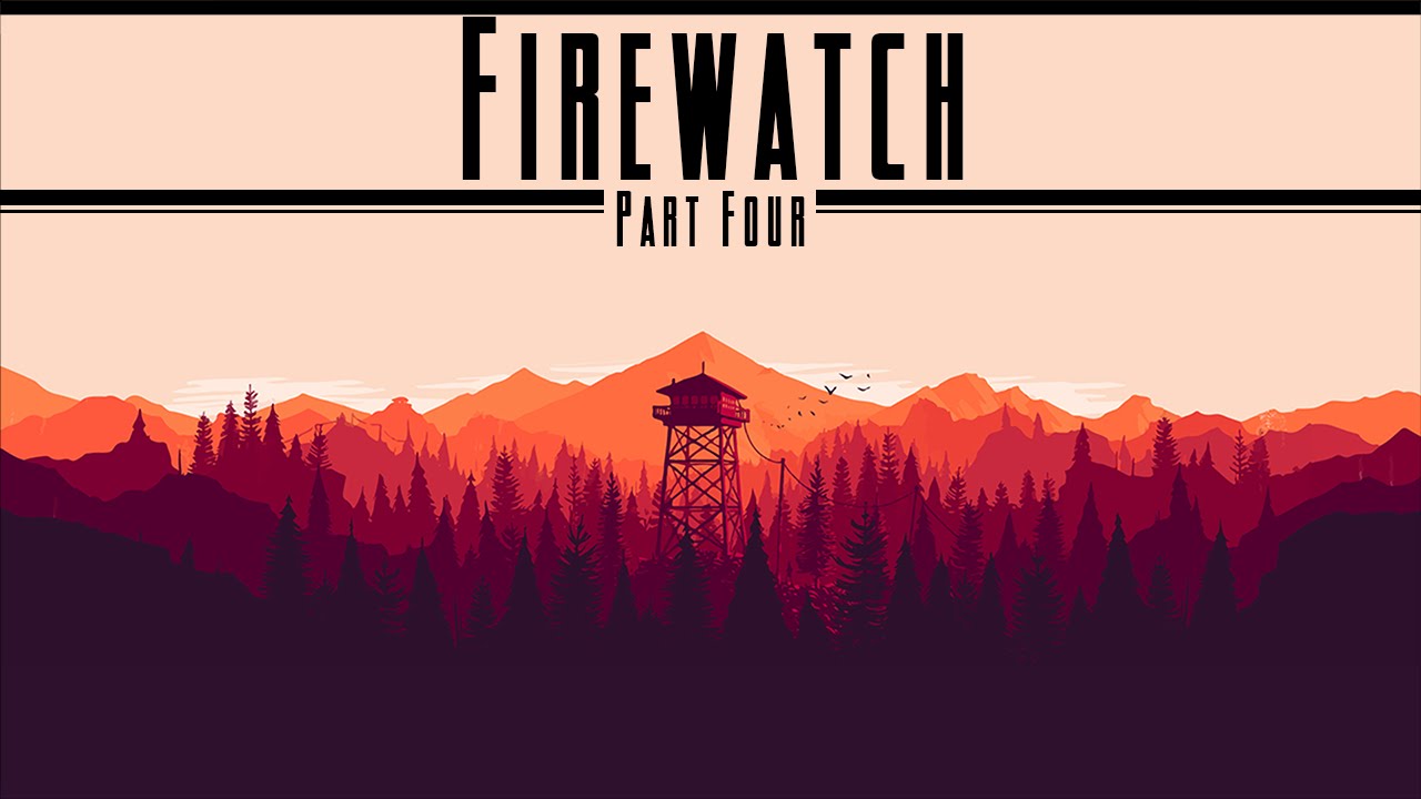 Firewatch - The June Fire...In July [Part 4] - YouTube