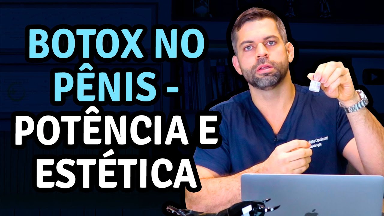 Botox No Pênis Potência E Estética Dr Marco Túlio Cavalcanti Youtube