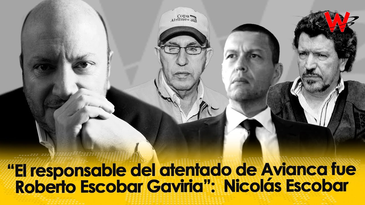 “El responsable del atentado de Avianca fue Roberto Escobar Gaviria ...