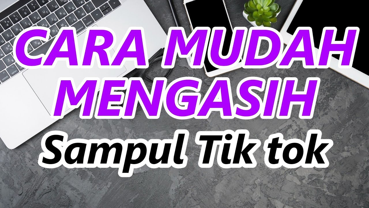 CARA MENGASIH SAMPUL DI POSTINGAN TIK TOK - YouTube