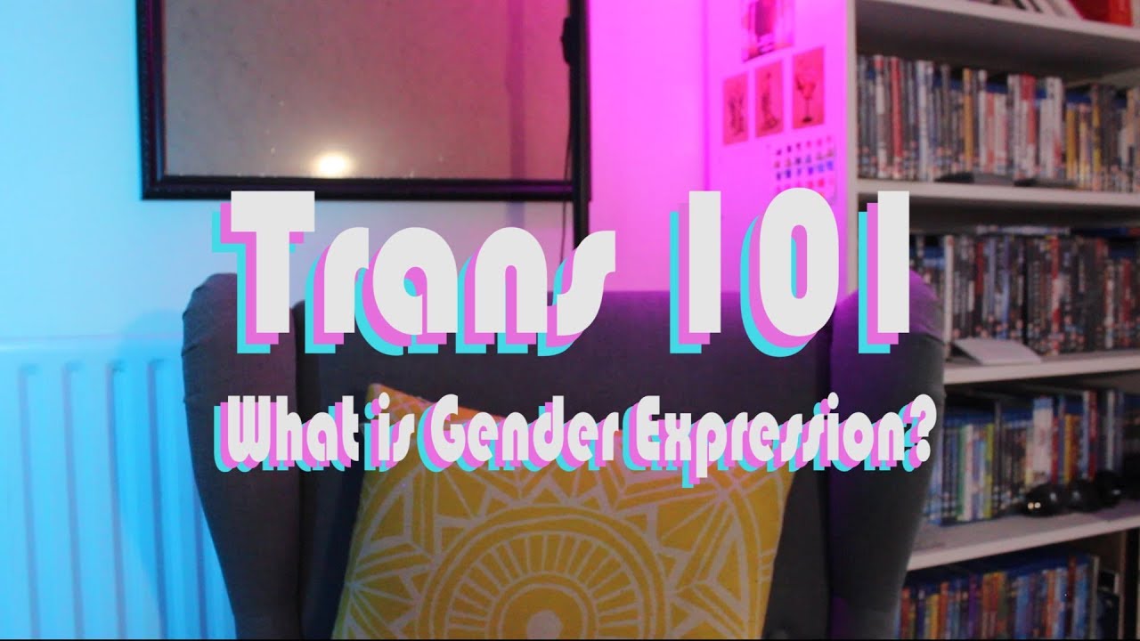What is Gender Expression | Trans 101 ft. Seadresa - YouTube