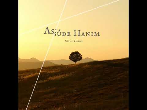 Asûde Hanım | Şiir | - Ali Fırat ÇALIŞGAN