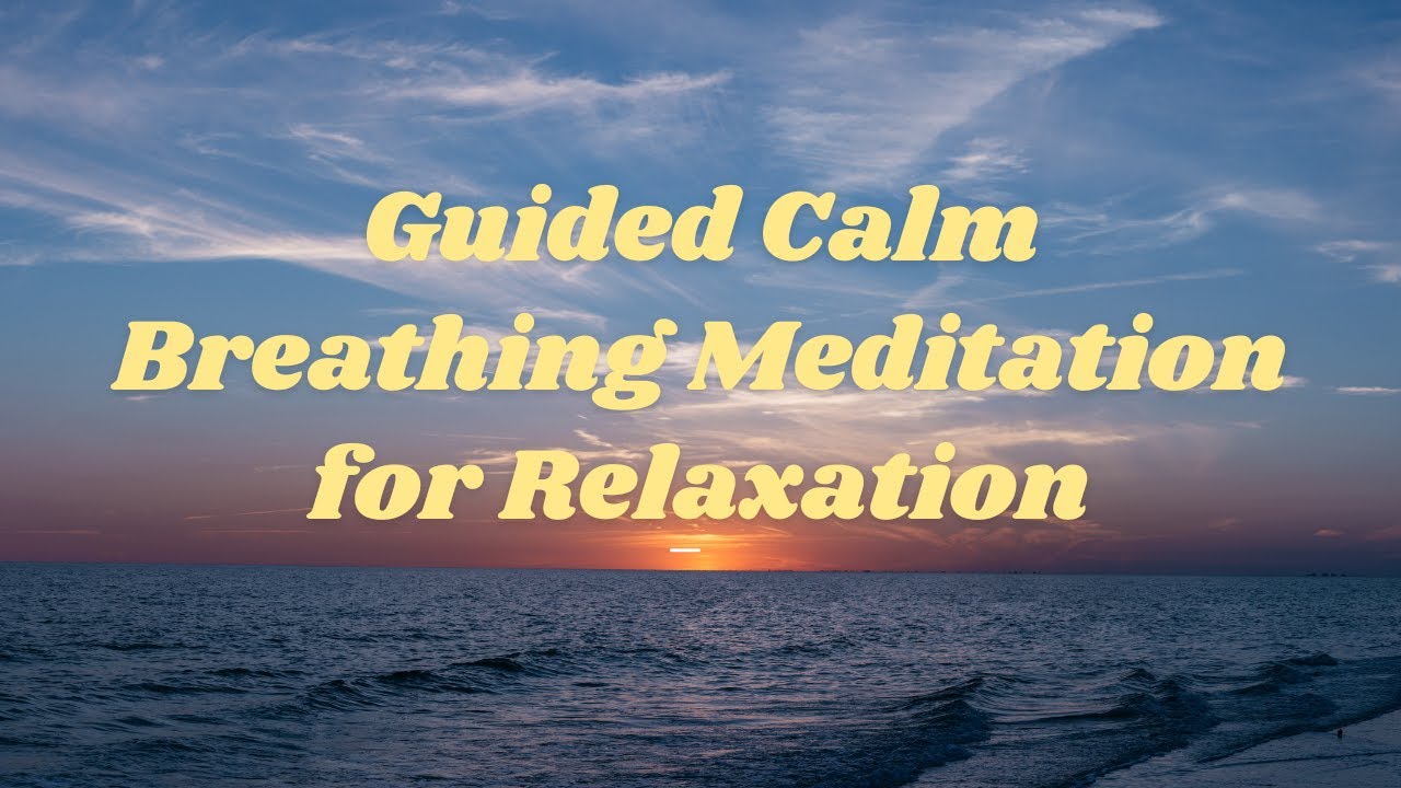 Guided Calm Breathing Meditation for Relaxation - YouTube