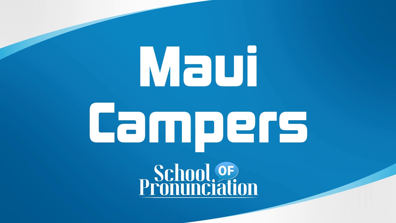 Learn How To Pronounce Maui Campers - YouTube