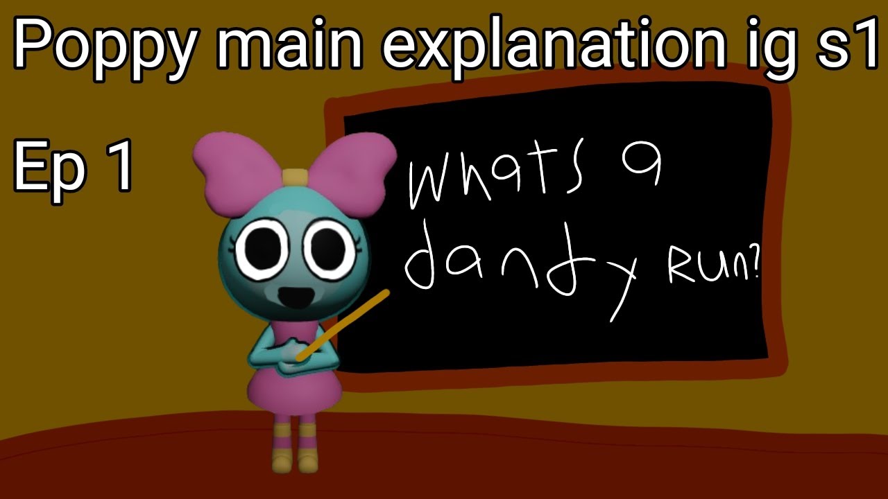 poppy main explanation ig s1 ep 1: whats a dandy run? - YouTube