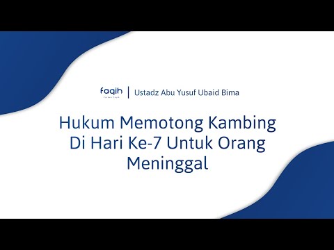 Hukum Memotong Kambing Di HariKe-7 Untuk Orang Meninggal | Ustadz Abu Yusuf Ubaid Bima
