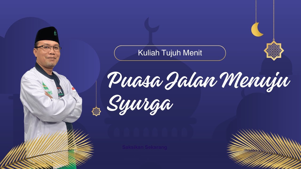 Kuliah Tujuh Menit - "Puasa Jalan Menuju Syurga" - YouTube