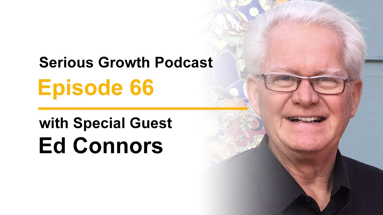 Serious Growth Podcast #66 - Ed Connors - YouTube
