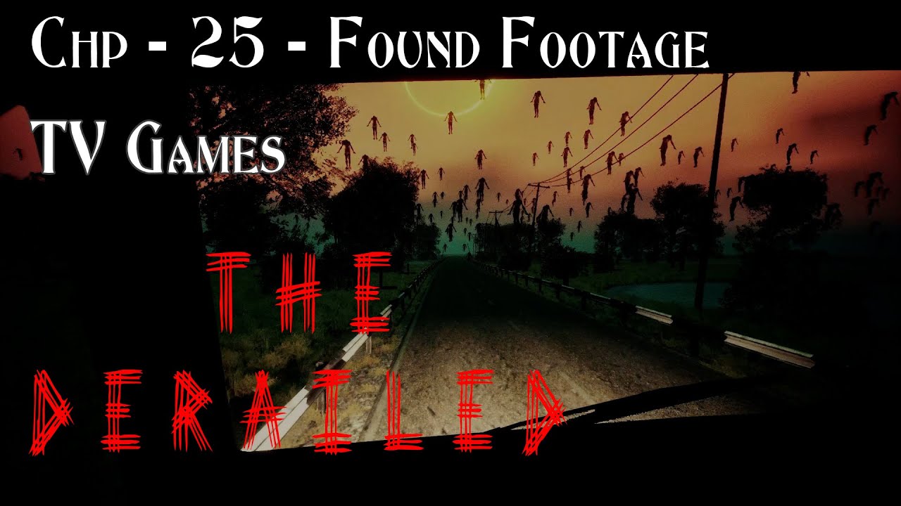 The Derailed - How To - Chp -25 - Found Footage - The TV Game - YouTube