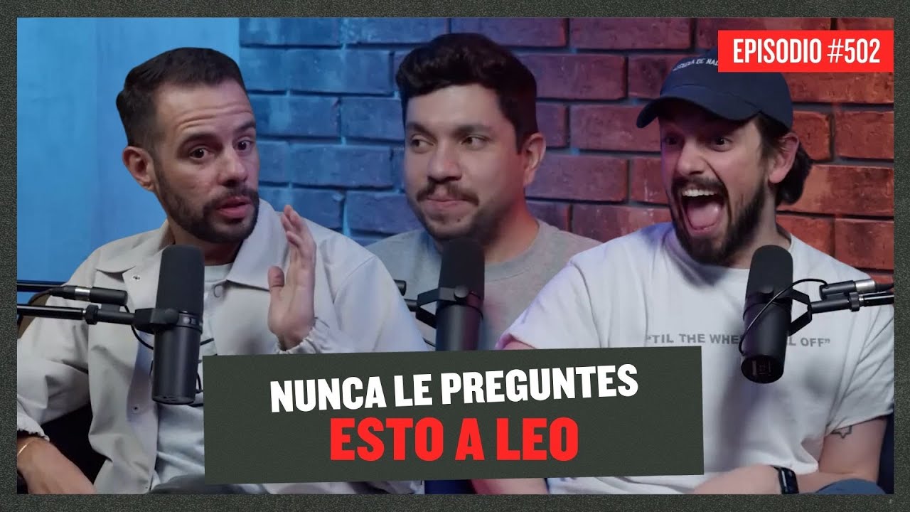 LO PEOR QUE LE PUEDES DECIR A LEO - EP #502 - YouTube