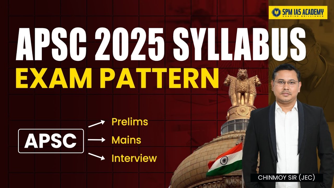 APSC Syllabus Assam 2025 | APSC Exam Pattern 2025 | APSC 2025 Prelims & Mains Syllabus | SPM IAS ...