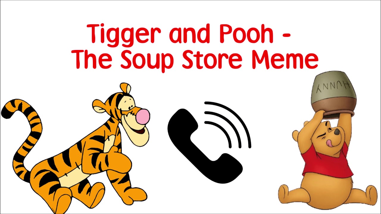 Pooh and Tigger - The Soup Store MEME | Originally done by Code MENT ...