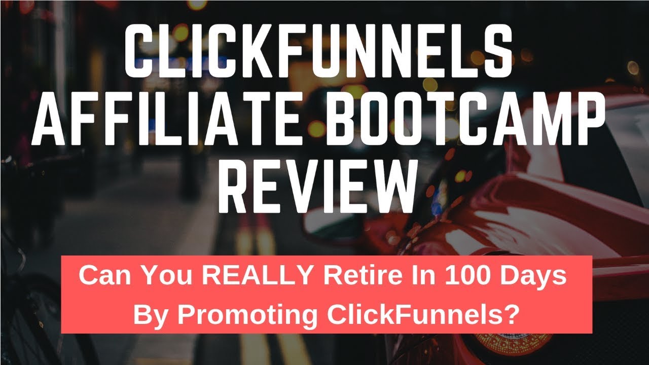 ClickFunnels Affiliate Bootcamp Review (RETIRE IN 100 DAYS?!) - YouTube