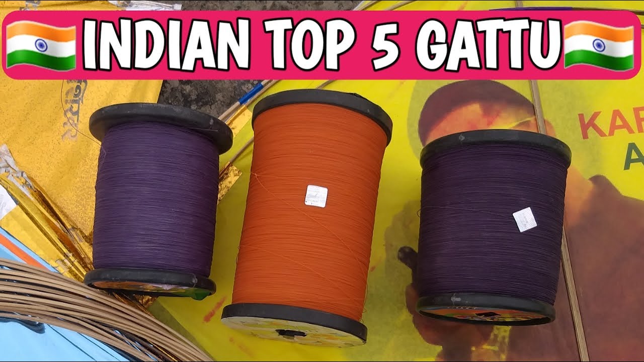 INDIAN TOP 5 GATTU FOR KITE FIGHTING || MONOFIL CHINESE GATTU ...
