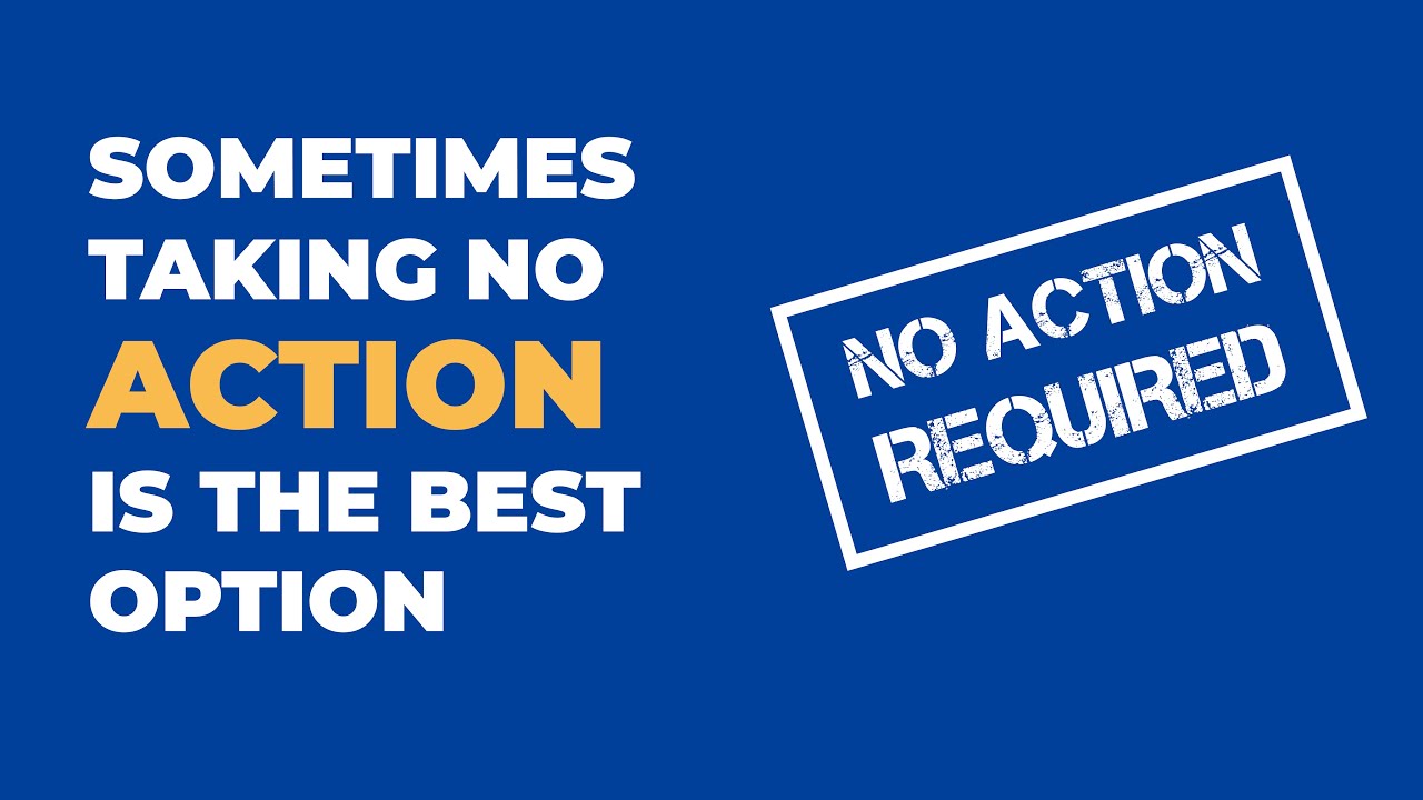 Sometimes Taking No Action is the best action | No action might be the ...