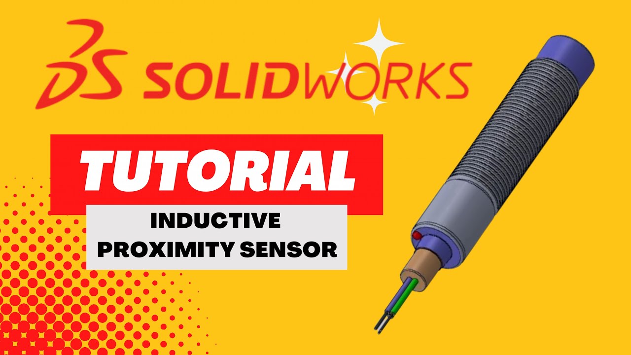 Solidworks Tutorial How To Make An Inductive Proximity Sensor Youtube 4647