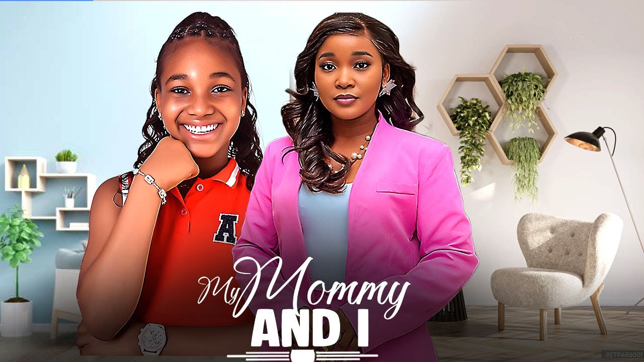 MY MOMMY AND I - SANDRA OKUNZUWA, ALEX CROSS, EMMANUELLA UJUH ...