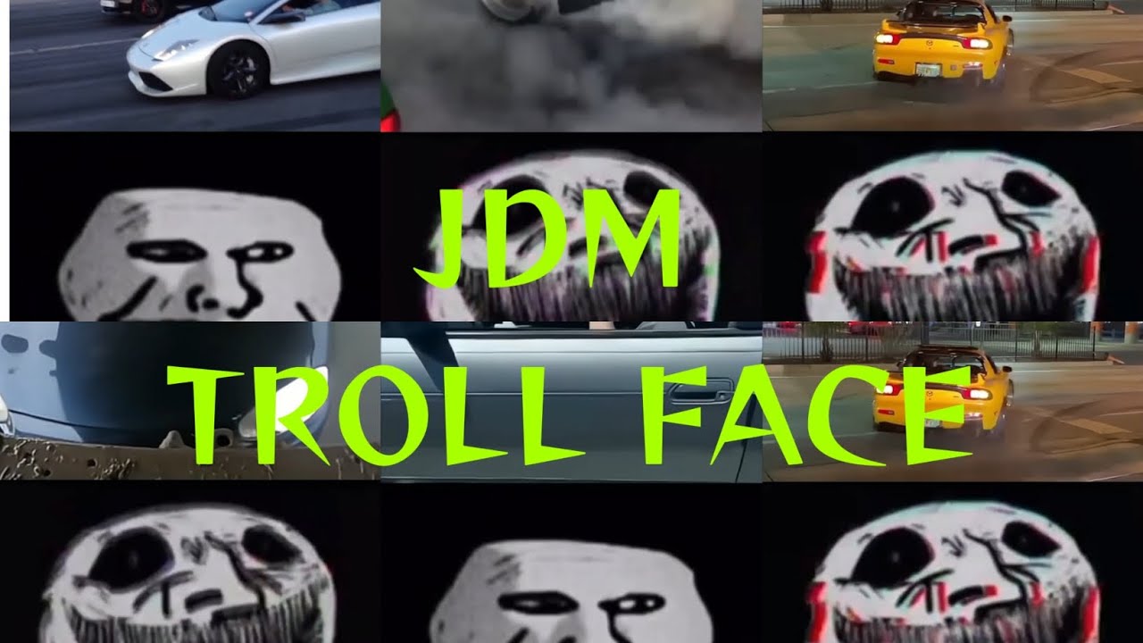 JDM TROLL FACE - YouTube