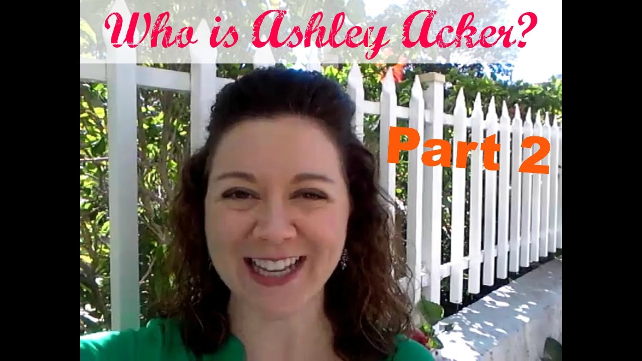Who is Ashley Acker? Part 2 - YouTube