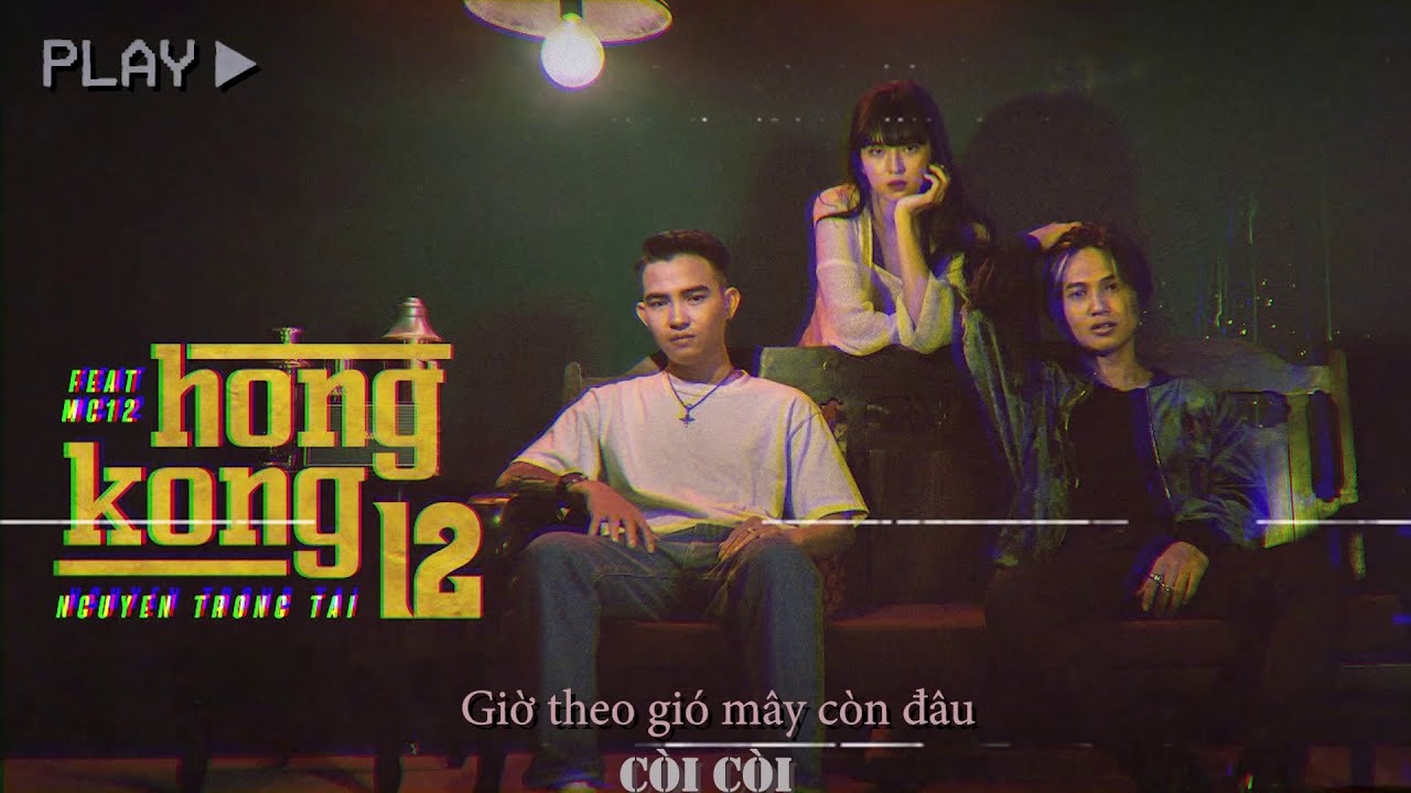 HONGKONG 12 - NGUYỄN TRỌNG TÀI ft. MC 12 |LYRICS|CÒI CÒI - YouTube