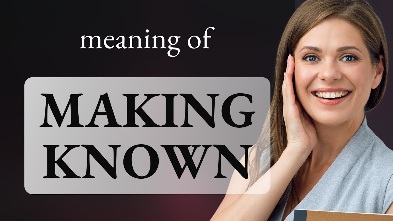 Making Known What Is MAKING KNOWN Definition YouTube making-known-what-is-making-known-definition-youtube