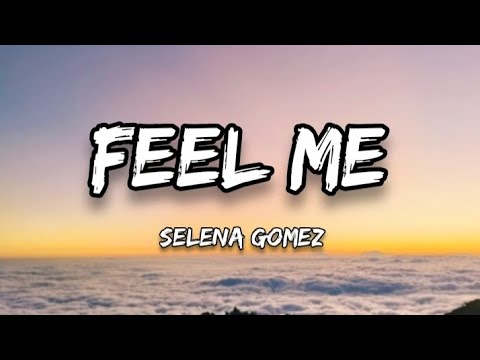 Feel Me - Selena Gomez (Lyrics) - YouTube