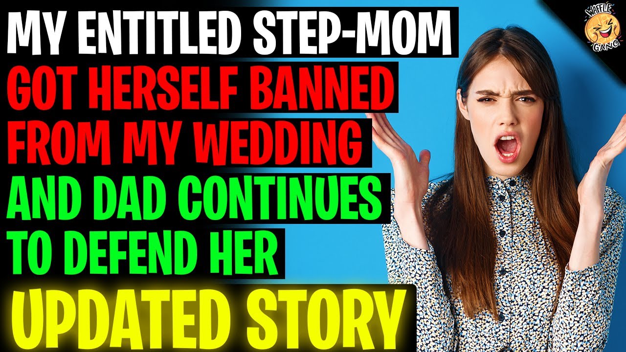 My Entitled Step Mom Got Herself Banned From My Wedding And Dad Is