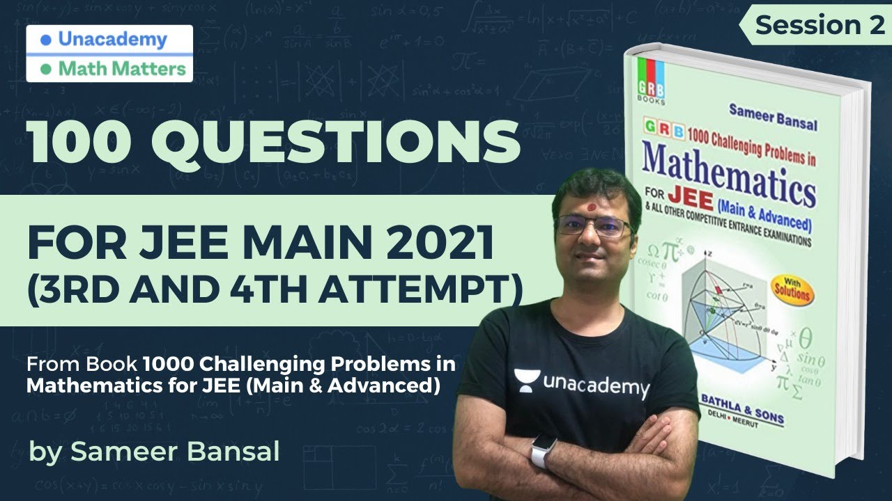 100 questions for JEE Mains 2021 (3rd and 4th Attempt) | Sameer Bansal ...