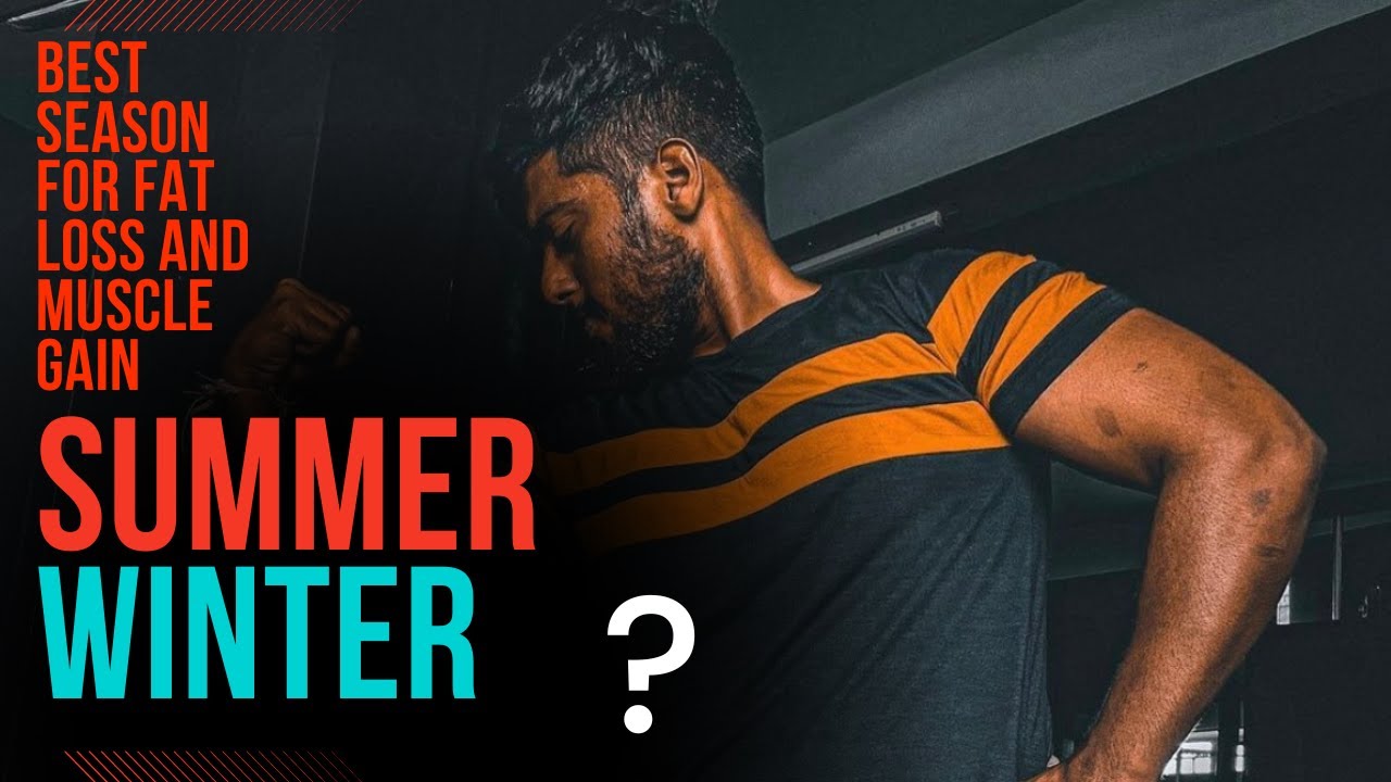 Is winter for BULKING? | Summer for SHREDDING? | తెలుగు లో | FAT LOSS ...