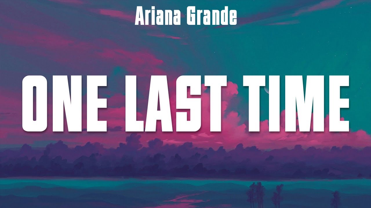 Ariana Grande - One Last Time (Lyrics) - YouTube
