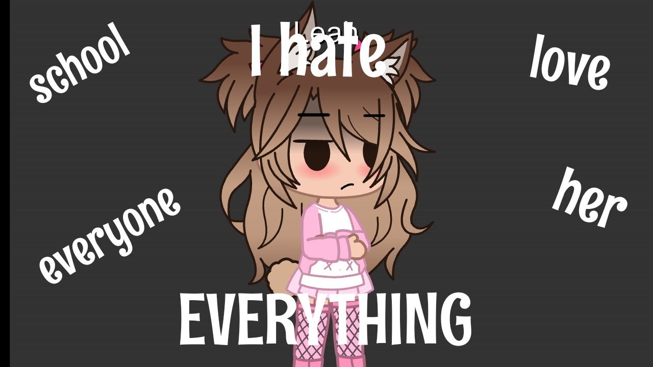 I hate everything meme||original|| - YouTube