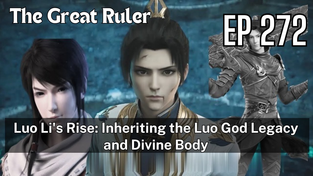 [EP272] Luo Li's Rise: Inheriting the Luo God Legacy and Divine Body ...