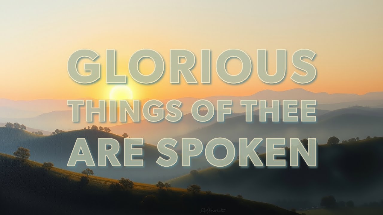 Glorious Things of Thee are Spoken (Traditional Hymn), John Newton ...