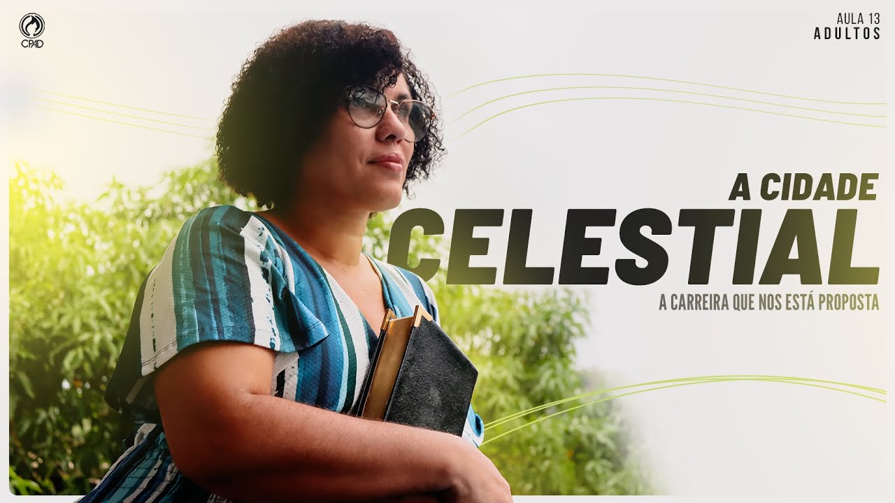 Lição 13 A Cidade Celestial 2° Trimestre de 2024 | ADULTOS - YouTube