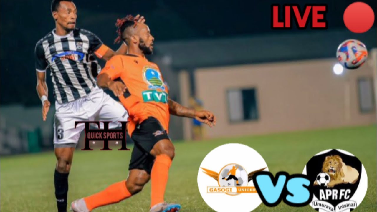 LIVE 🔴 GASOGI UNITED VS APR FC KIGALI PERE STADIUM - YouTube