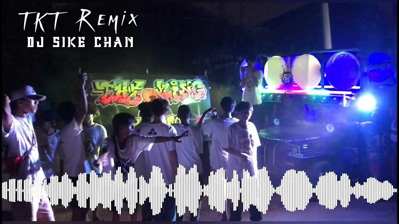 TKT Loud speed Remix By DJ Sike Chan - YouTube