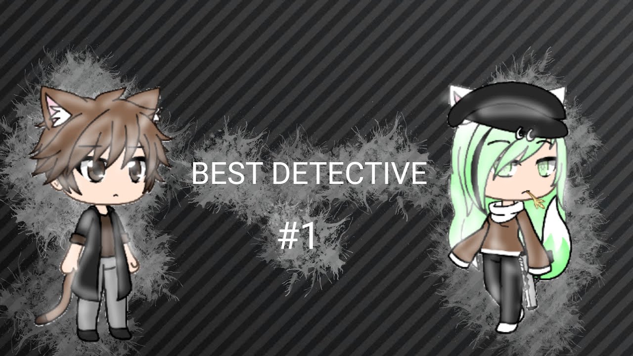 Best Detective #1 //gacha life - YouTube