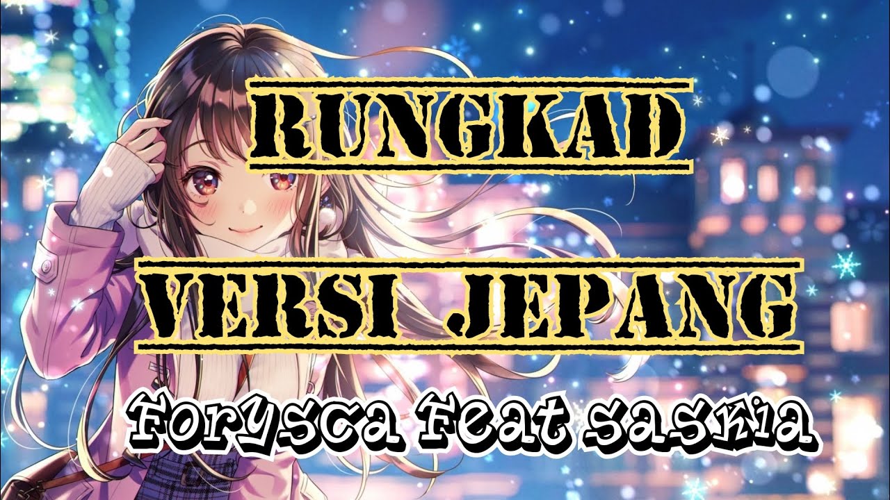 Rungkad Versi Jepang (Lirik) Cover by : Forysca ft Saskia - YouTube