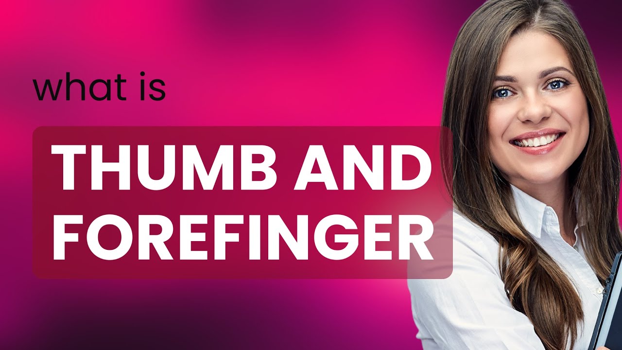 Mastering Basic English: Understanding "Thumb and Forefinger" - YouTube
