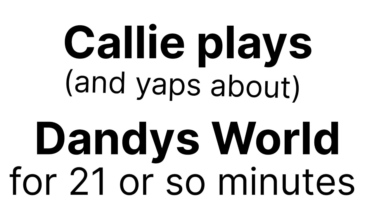 Callie plays dandys world for ~21 minutes - YouTube